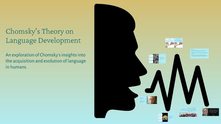 Chomsky's Theory on Language Development by Ezequiel Perez on Prezi