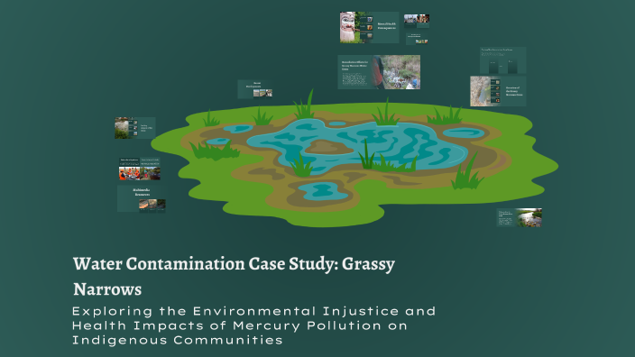 Water Contamination Case Study: Grassy Narrows by on Prezi