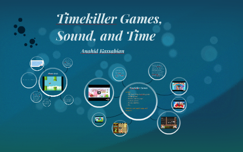 Timekiller Games, Sound, and Time by Anahid Kassabian on Prezi