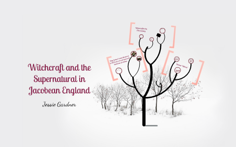 Witches and the Supernatural in Jacobean England by Jessie Gardner on Prezi