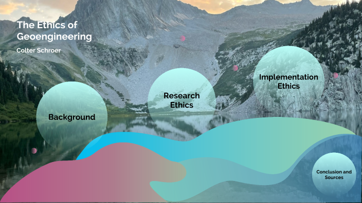 The Ethics of Geoengineering by Colter Schroer on Prezi