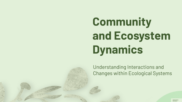 Community and Ecosystem Dynamics by Drazen Sumague on Prezi