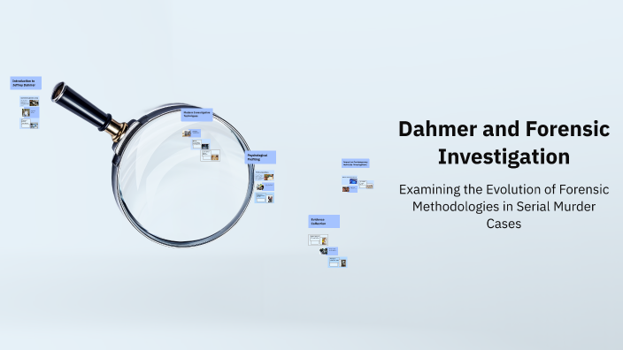 Dahmer and Forensic Investigation by Test Student on Prezi