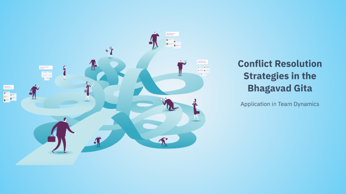 Conflict Resolution Strategies in the Bhagavad Gita by RAGUL .v on Prezi