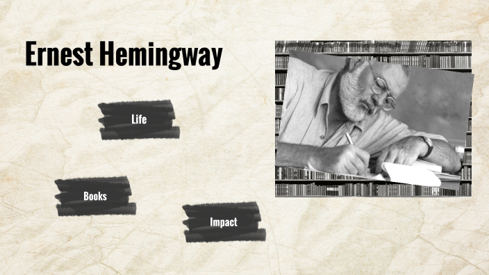 Ernest Hemingway by Alexis Easley on Prezi
