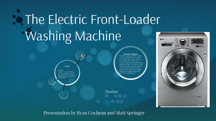 The Electric Front-Loader Washing Machine by Ryan Cochran on Prezi