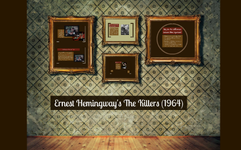 Ernest Hemingway's The Killers (1964) by Rachel Aultman on Prezi