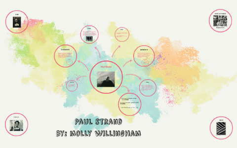 Paul strand by molly willingham on Prezi