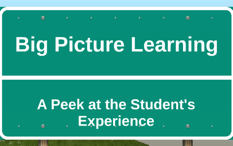 Big Picture Learning by Eunice Mitchell on Prezi