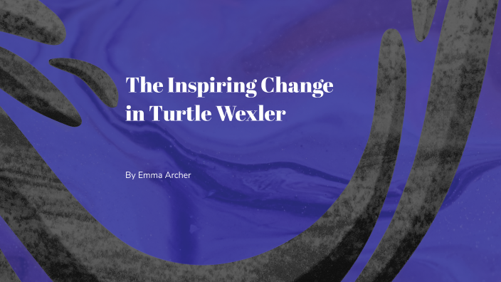 The Vibrant Transformation of Turtle Wexler by Emma Archer on Prezi