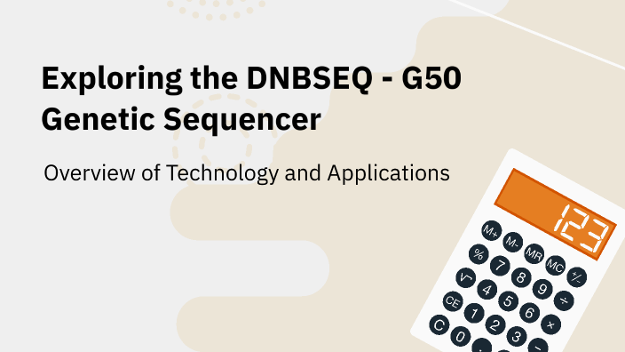 Exploring the DNBSEQ - G50 Genetic Sequencer by Iqkbal Haizat on Prezi
