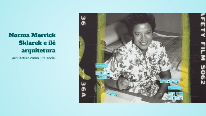 Norma Merrick Sklarek e ilê arquitetura by Giovana Alves on Prezi