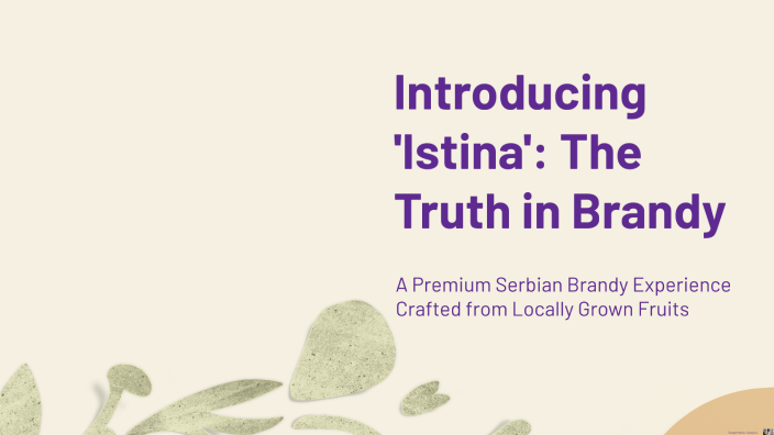 Introducing 'Istina': The Truth in Brandy by Zeljko Saravanja on Prezi