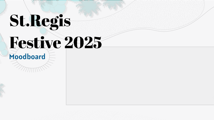 St Regis Festive 2025 Moodboard by Rifath Ali on Prezi