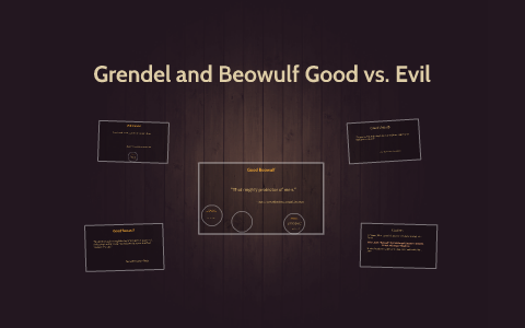Grendel and Beowulf, Good vs. Evil by Katlin Richardson on Prezi