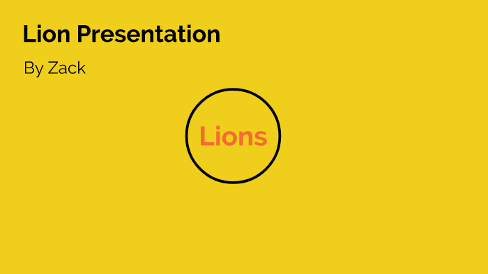 Lion Presentation by zack wilker on Prezi