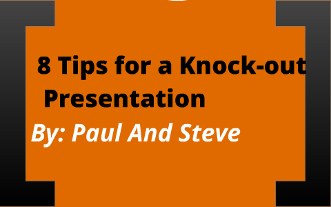 8 Tips for a Knock-Out Presentation by Paul Kozlowski on Prezi