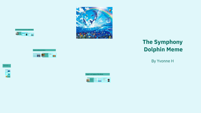 The Symphony Dolphin Meme by Yvonne Huynh on Prezi