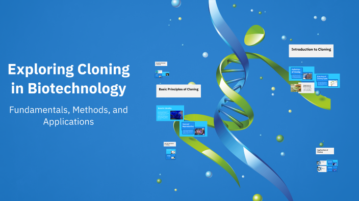 Exploring Cloning in Biotechnology by Arwin Silpakar on Prezi