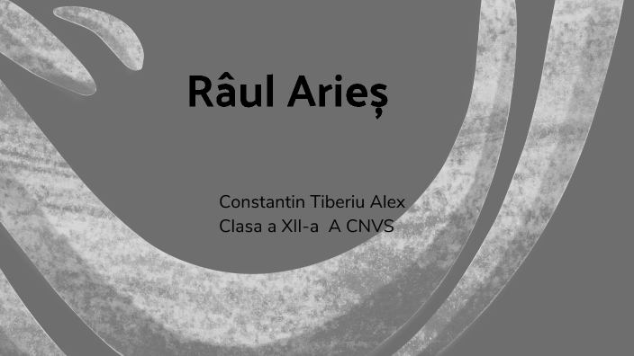 Raul Aries by Tiberiu Alex Constantin on Prezi