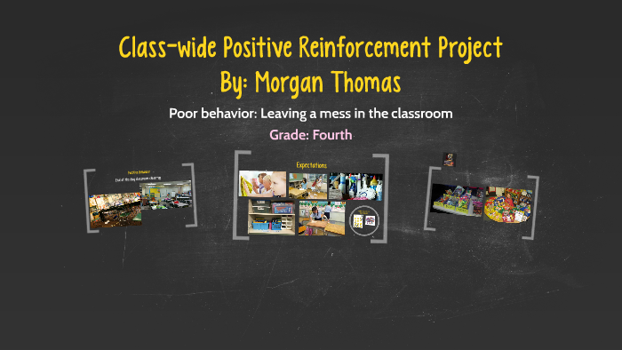 Classwide Positive Reinforcement Project by Morgan Thomas on Prezi