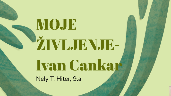 Moje življenje- Ivan Cankar by Nely bibalabi on Prezi