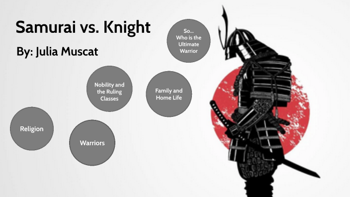 Samurai vs. Knight by Julia Muscat on Prezi