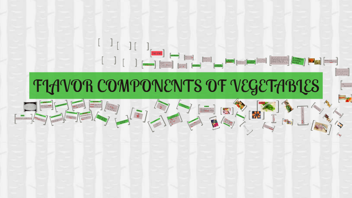 FLAVOR COMPONENTS OF VEGETABLES by kym vallejo on Prezi