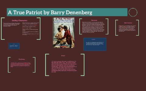 a true patriot by barry denenberg by nicholas foltz on Prezi