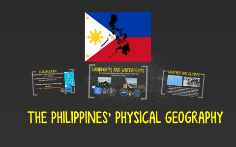 THE PHILIPPINES' PHYSICAL GEOGRAPHY by Jzamir Espartinas on Prezi