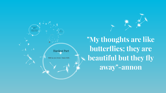 "My thoughts are like butterflies; they are beautiful but th by davin ...