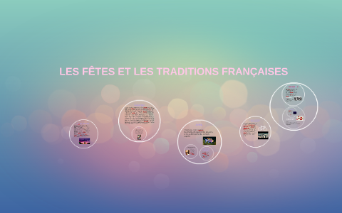 LES FÊTES ET LES TRADITIONS FRANÇAISES by Bea La Fea on Prezi