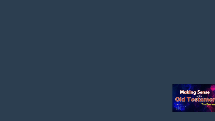 OT502 (Sp23) - Introducing the Psalms by Ryan Bonfiglio on Prezi