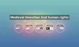 Medieval times law and human rights by Swetha Niruban on Prezi