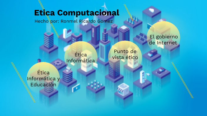Ética Computacional by Ricardo Gomez on Prezi