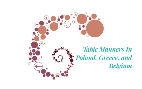 Table Manners In Poland, Greece, and Belgium by Olaf :) on Prezi