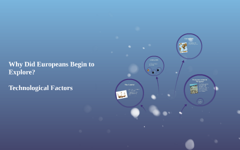 Why Did Europeans Begin to Explore? by on Prezi