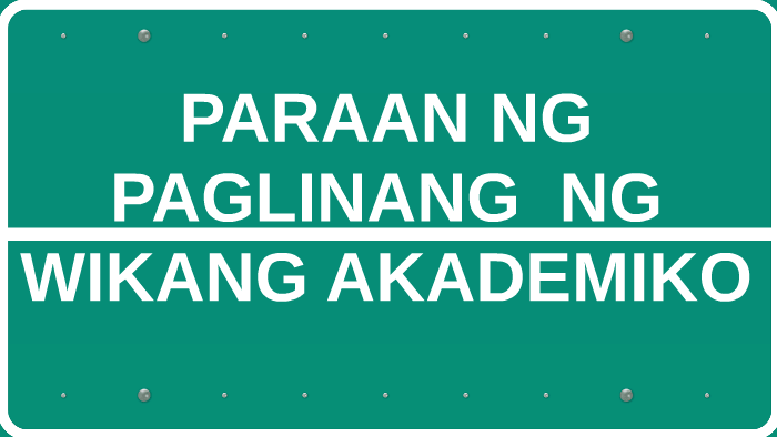 PARAAN NG PAGLINANG NG WIKANG AKADEMIKO by emy parpados on Prezi