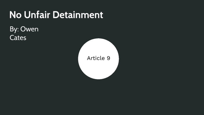 No Unfair detainment by Owen Cates on Prezi