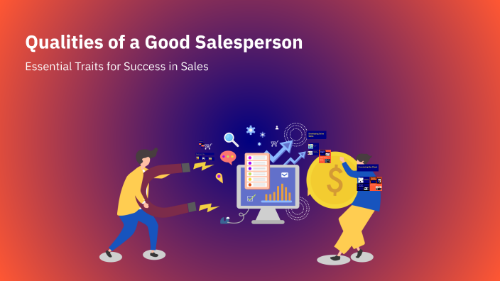 Qualities of a Good Salesperson by Baligh Ghorbeli on Prezi