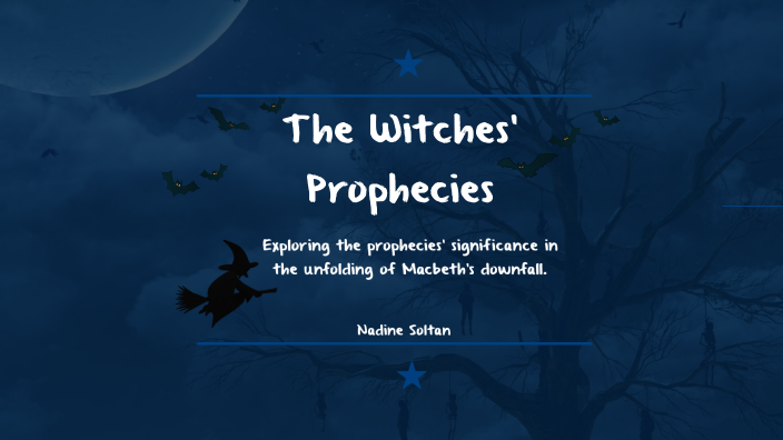 The Witches' Prophecies - Nadine Soltan by Nadine Soltan on Prezi