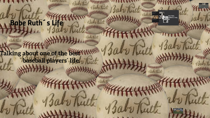 The Life and Legacy of Babe Ruth by Samantha Acevedo Marin on Prezi