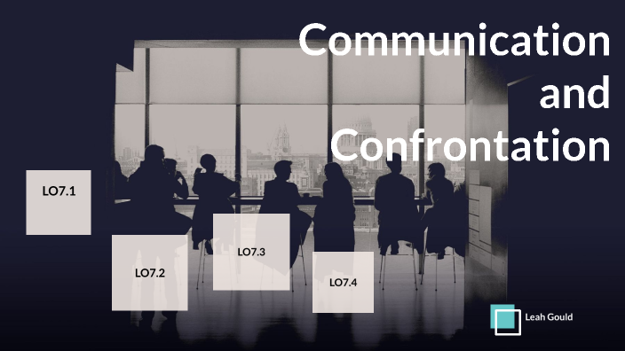Communication and Confrontation by Leah Gould on Prezi
