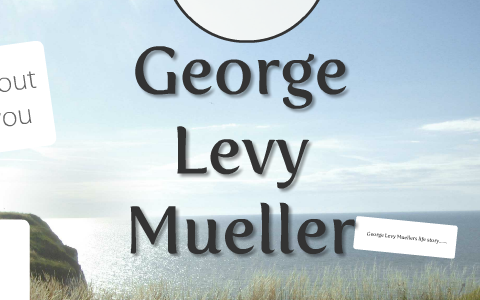 George Levy Mueller- Holocaust survivor by Abi Siebert on Prezi