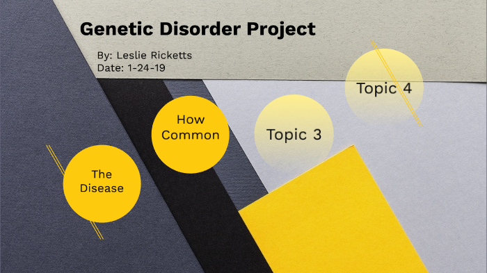 Genetic Disorder Research Project by Leslie Ricketts on Prezi