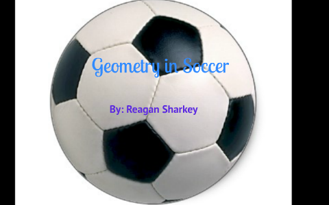 Geometry in Soccer by Reagan Sharkey on Prezi