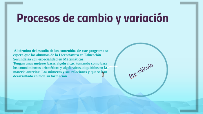 Procesos de cambio y variación by Pariz Gómez TInajero on Prezi