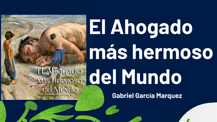 El ahogado mas hermoso by Julián Camilo on Prezi