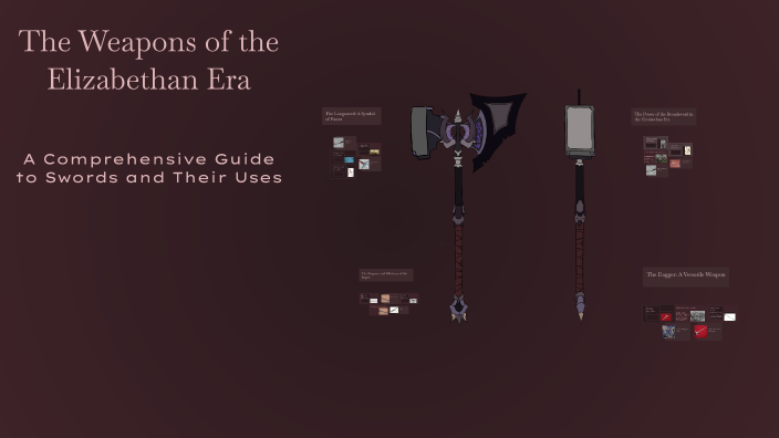 The Weapons of the Elizabethan Era by Mohamad Hamo on Prezi