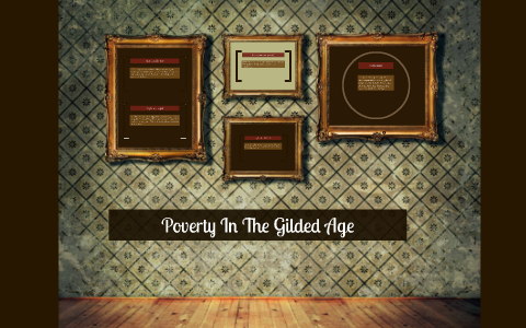 Poverty In The Gilded Age by Josh Luther on Prezi